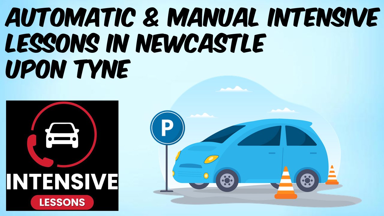 Automatic & Manual Intensive Lessons in Newcastle upon Tyne - Intensive ...